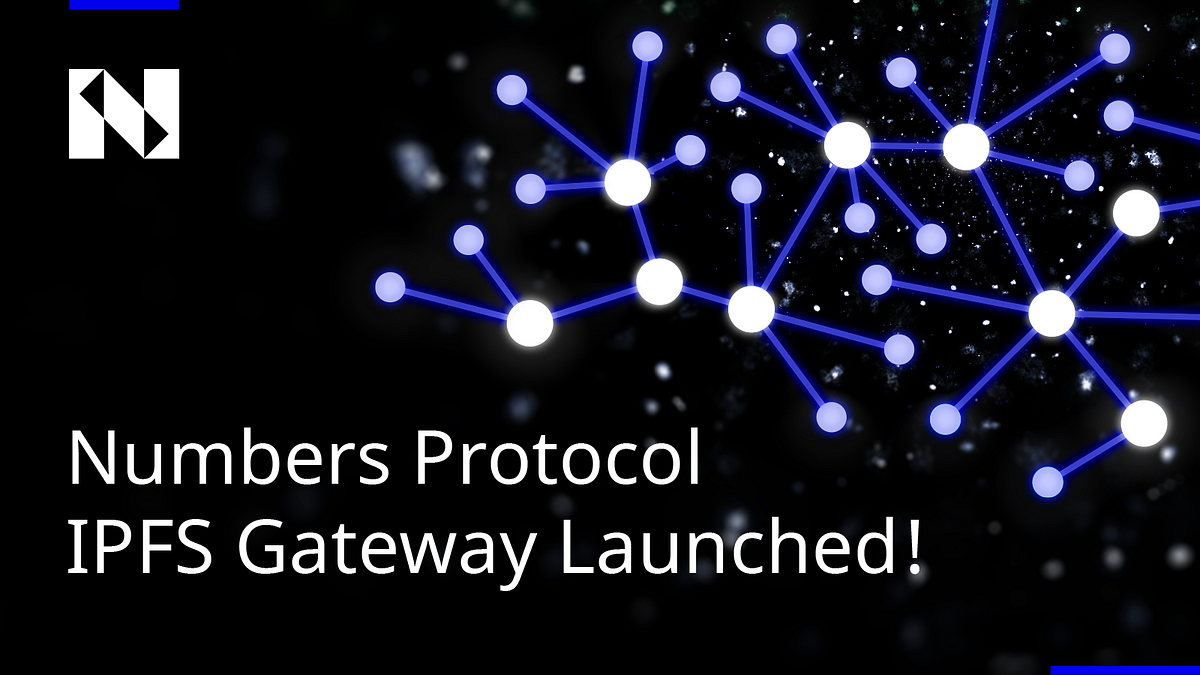 Numbers Protocol IPFS Gateway Launched! | by Numbers | Numbers Protocol | Feb, 2022 | Medium