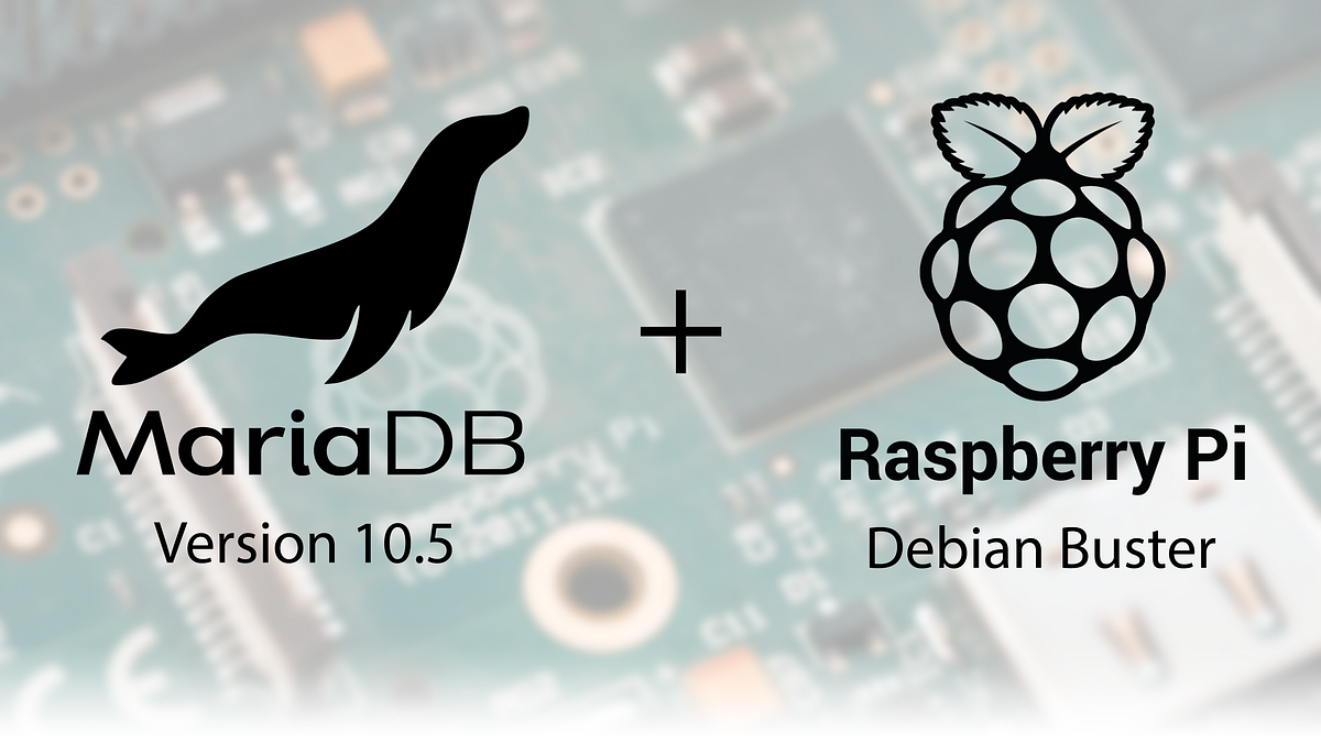 Build MariaDB 10.5 on Raspberry Pi | by Graeme K | The Startup | Medium