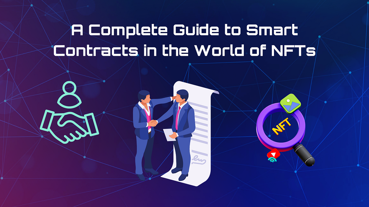 A Complete Guide to Smart Contracts in the World of NFTs | by Orbis86 | Coinmonks | Sep, 2022 ...