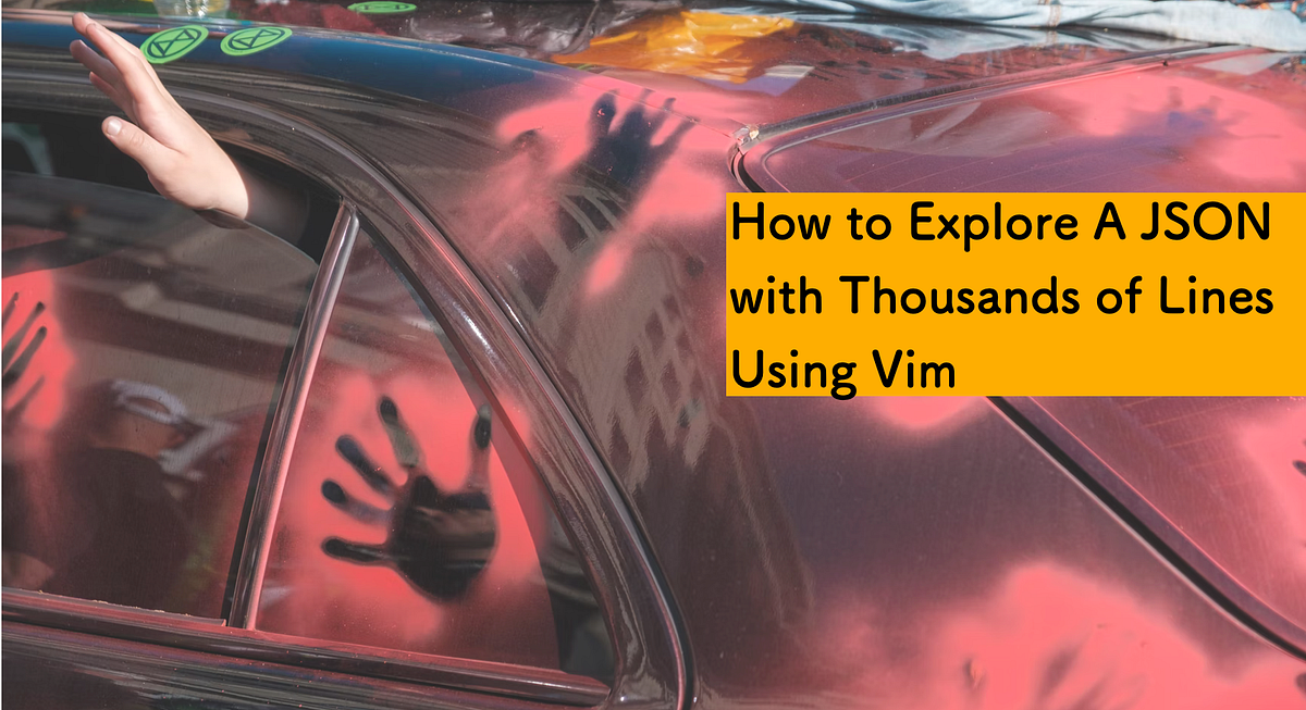 How to Explore A JSON with Thousands of Lines Using Vim | by Andrew Xu | Apr, 2022 | Medium