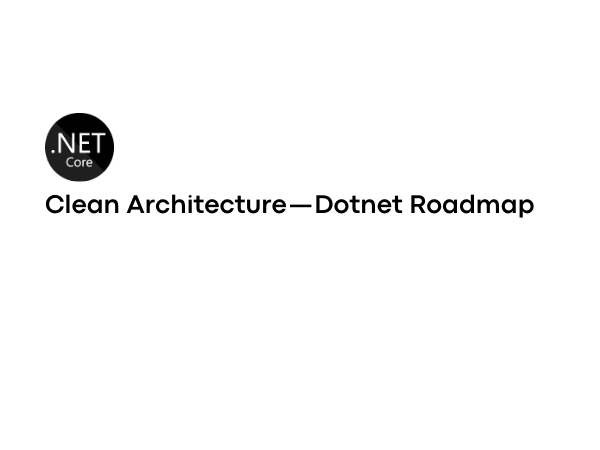 Clean Architecture — Dotnet Roadmap | by Burak Tahtacıoğlu | Medium