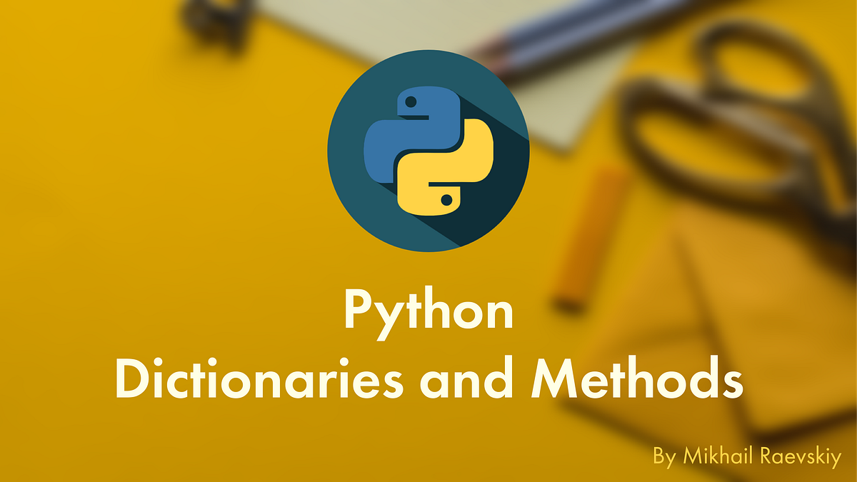 Python Dictionary Methods — Explained | Python In Plain English