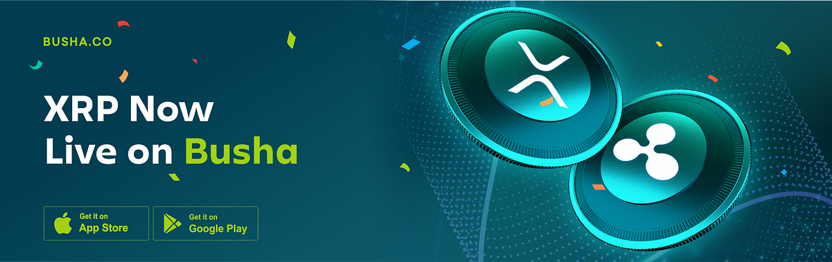 Busha Lists XRP!. Hey Busha fam, | by Iheakachi Nwabueze | Busha | Medium