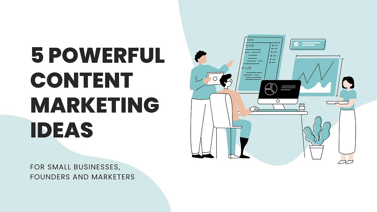 5 POWERFUL CONTENT MARKETING IDEAS FOR SMALL BUSINESS OWNERS | by ...