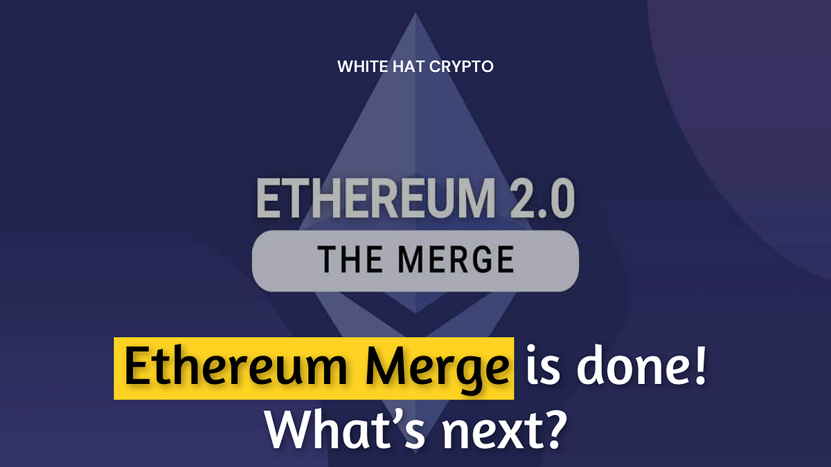 Ethereum Merge is done! What’s next?👀 | by White Hat Crypto | Medium