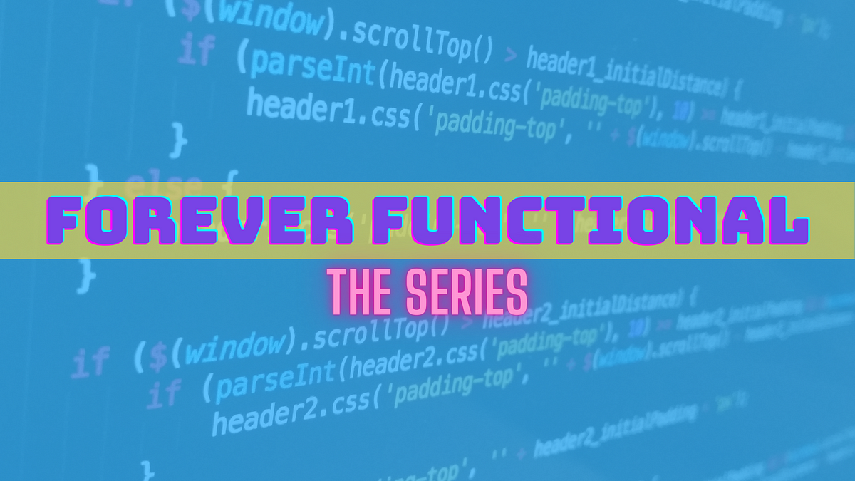 Forever Functional: the series - Federico Kereki | StackAnatomy Forever Functional: the series - Federico Kereki | StackAnatomy