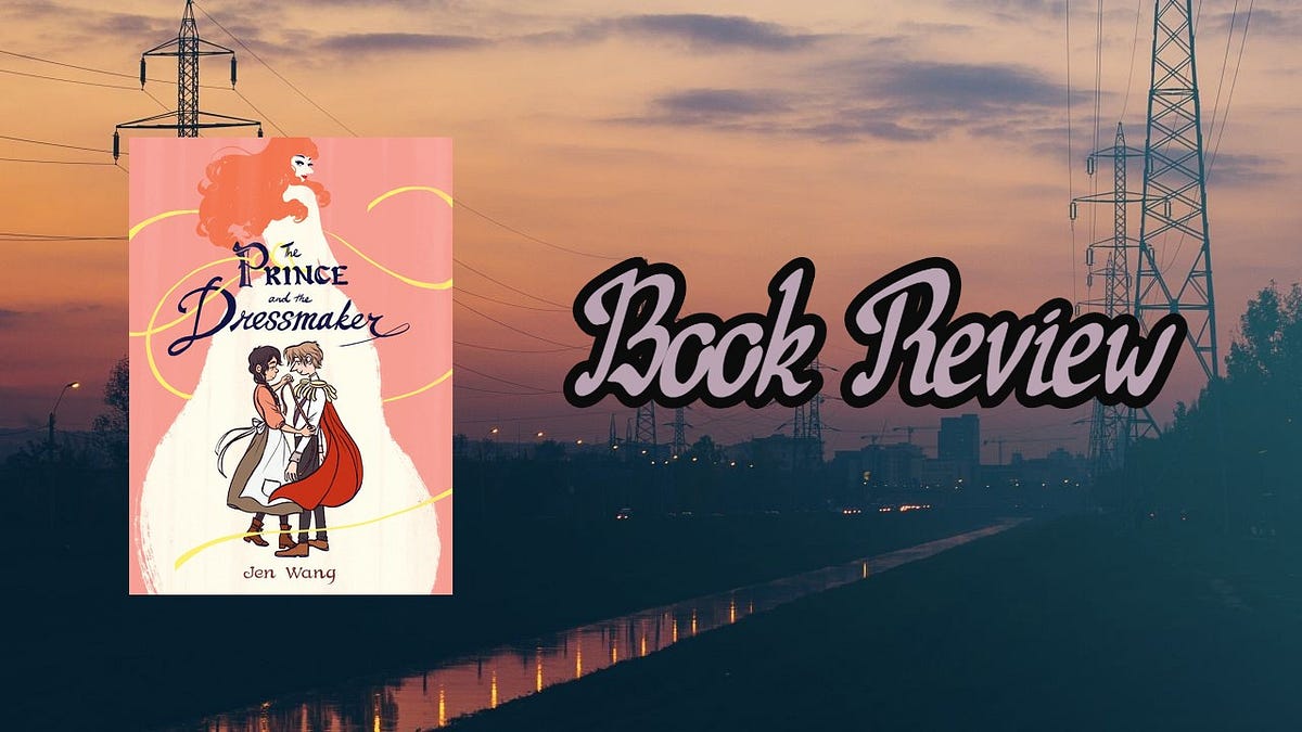 Book Review: The Prince and the Dressmaker by Jen Wang | by Anna ...