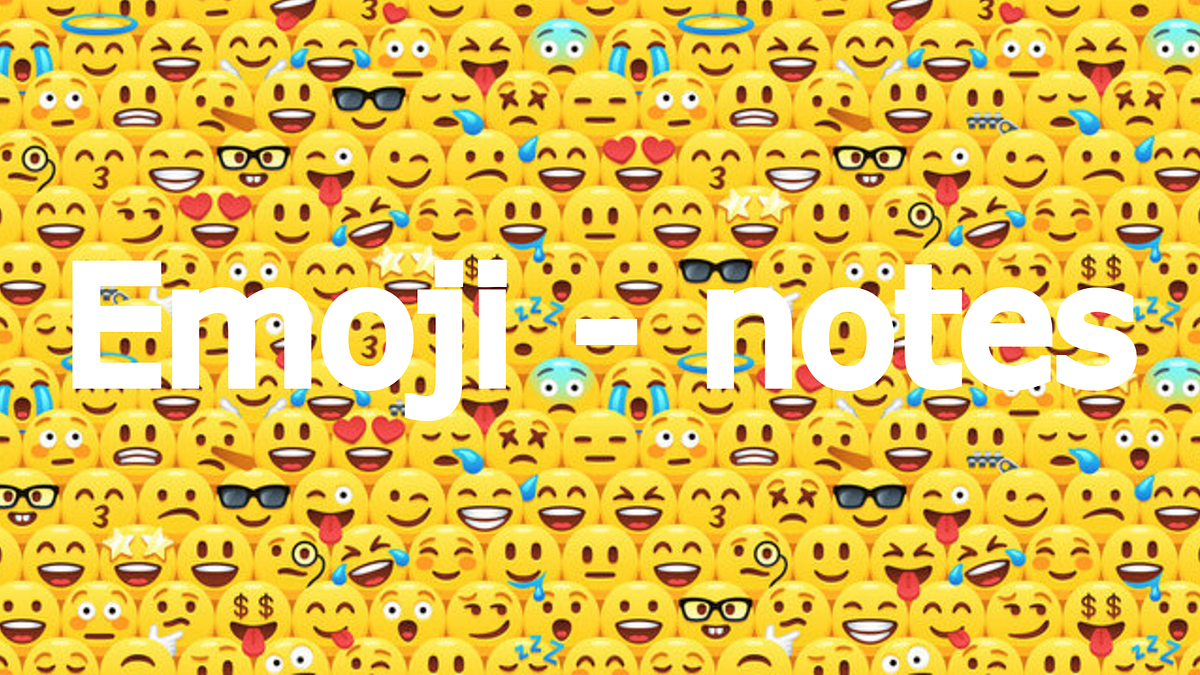 Emoji — Notes. As part of my #weeknotechallenge I have… | by Sam ...