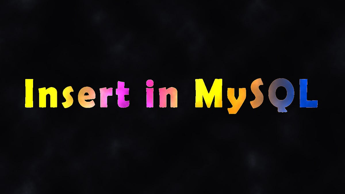 INSERT statement in MySQL. Hello and welcome everyone. In this… | by ...
