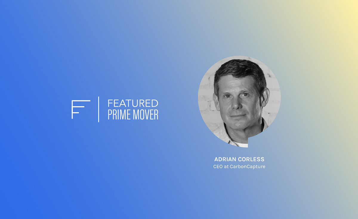 Featured Prime Mover: CarbonCapture CEO Adrian Corless | by Prime ...