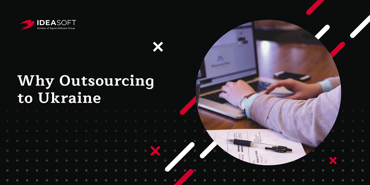 5 Reasons Why Outsourcing to Ukraine | IdeaSoft.io
