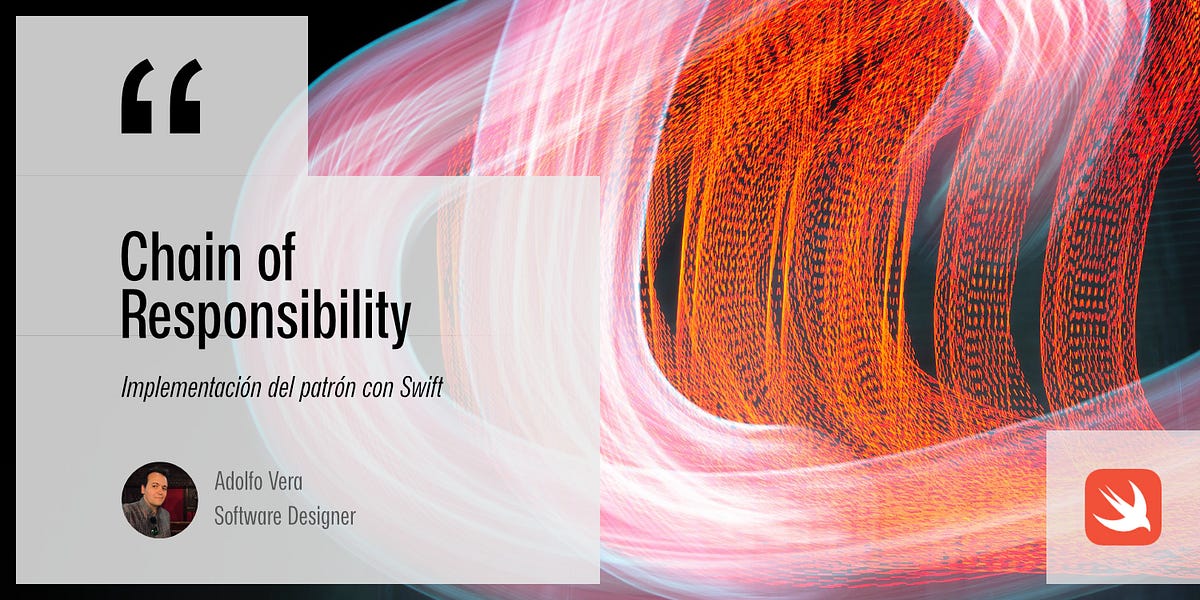 Patrón Chain of Responsibility en Swift | by Adolfo | Jan, 2023 | Medium