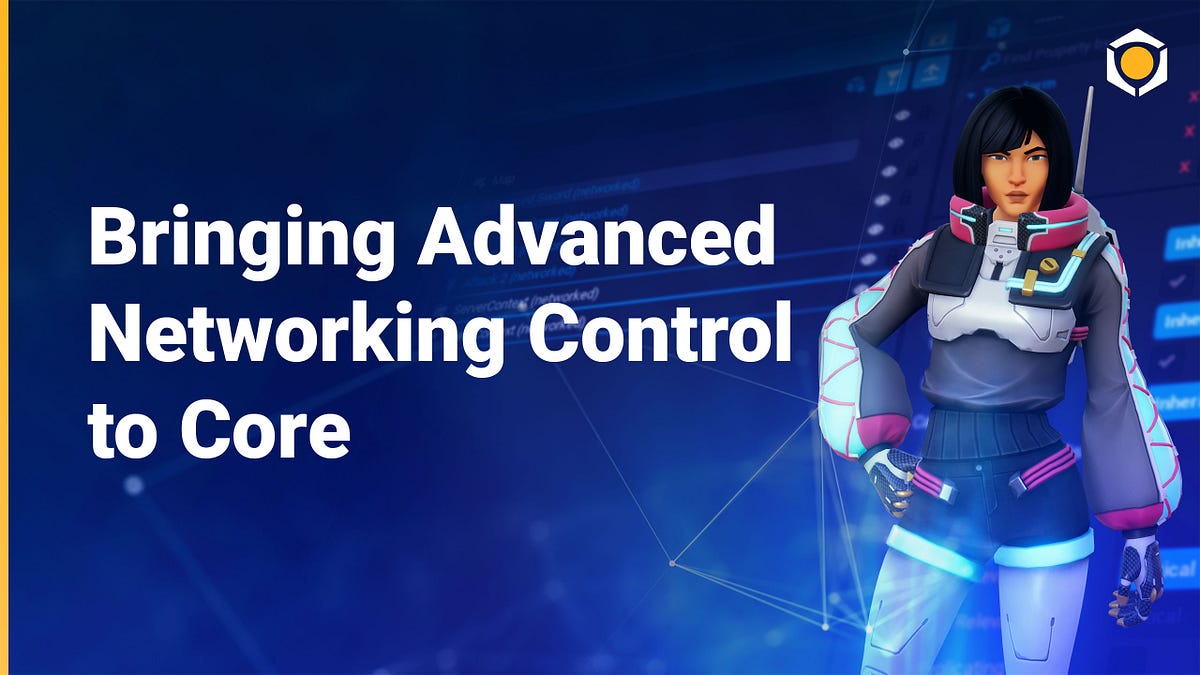 Bringing Advanced Networking Control to Core | by Manticore Games ...