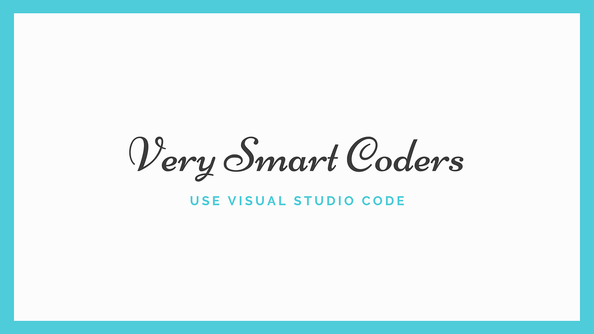 Why VS Coders Use VS Code. Knowing the syntax and concepts of a… | by ...