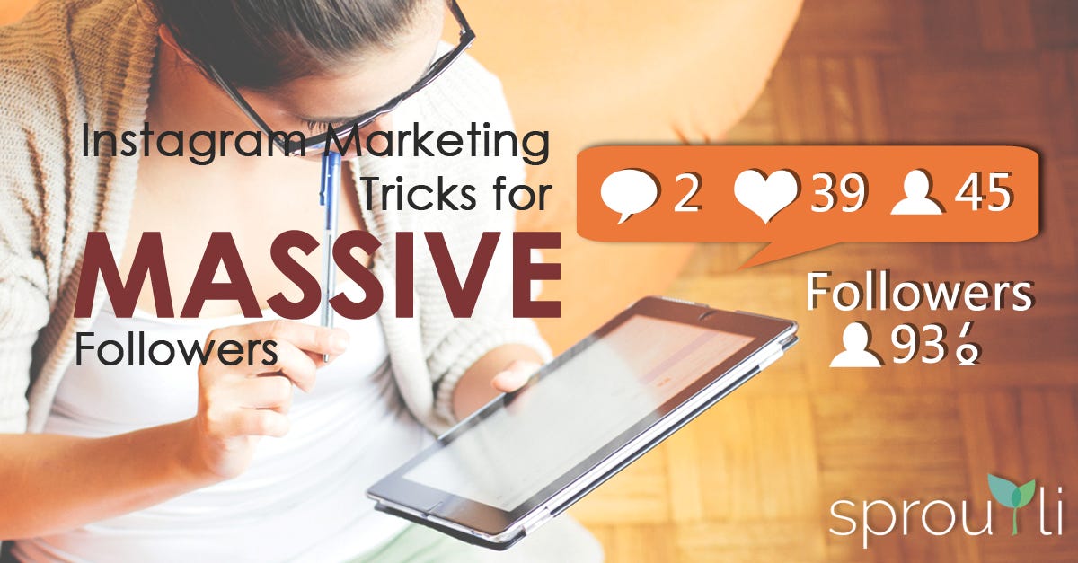Instagram Marketing Tricks for Massive Followers | by Sproutli | Medium