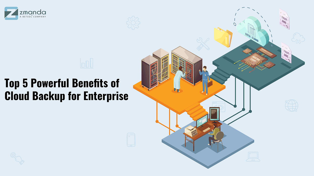 Top 5 Powerful Benefits of Cloud Backup for Enterprise | Zmanda Blogs ... Top 5 Powerful Benefits of Cloud Backup for Enterprise | Zmanda Blogs ...