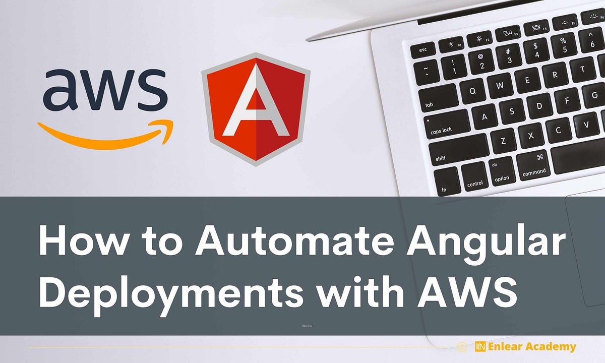 How To Automate Angular Deployments With Aws By Jarvis Bryant Enlear Academy