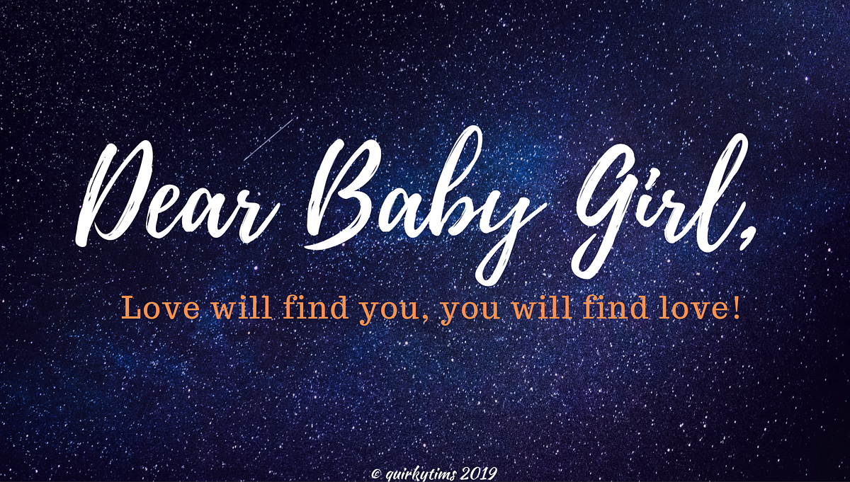 Dear Baby Girl, love will find you! | by Timiebi Dawn Ebitibituwa | Medium