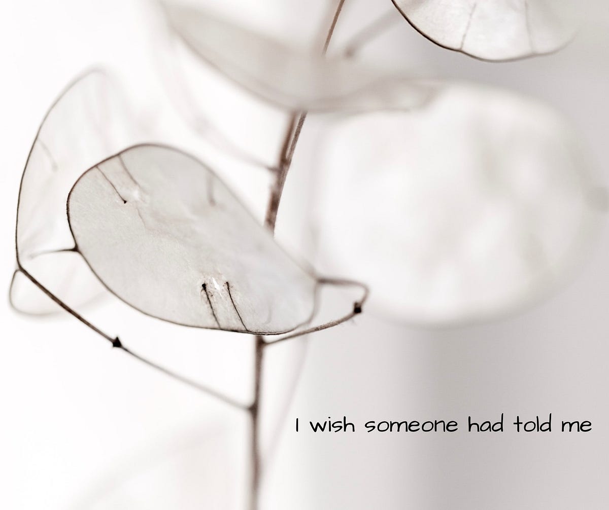 I WISH SOMEONE HAD TOLD ME. I wish someone had told us the truth. | by ...