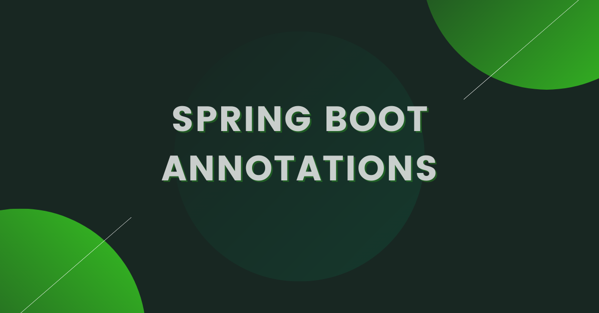 Mastering Spring Boot: A Comprehensive Guide to Commonly Used Annotations | Medium
