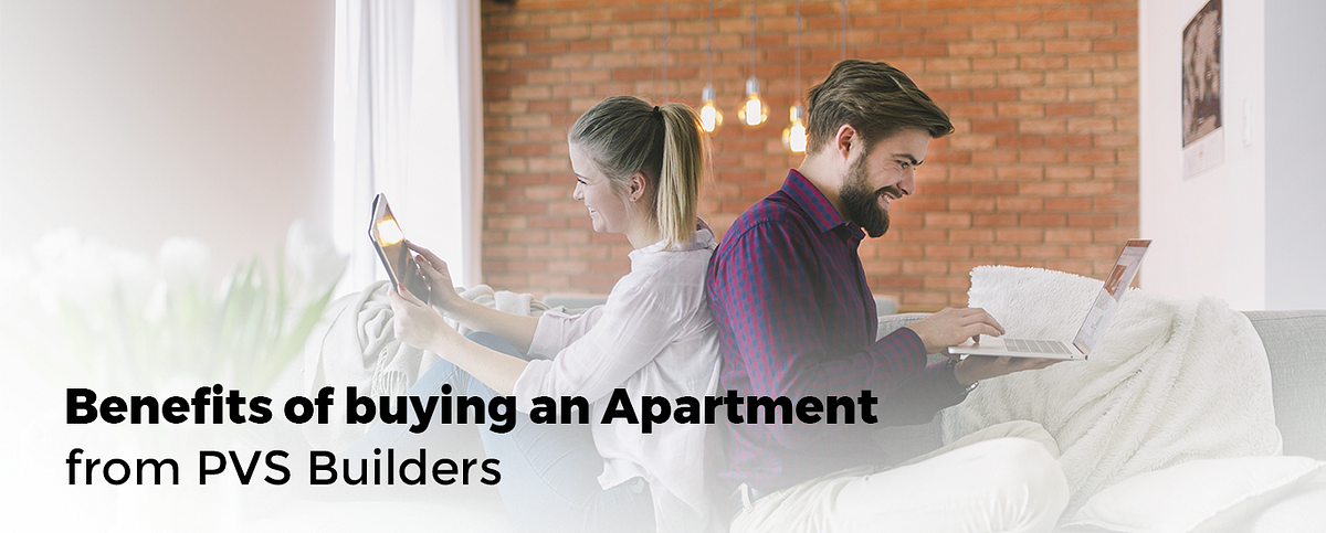 Benefits of Buying an Apartment from PVS Builders | by PVS Builders ...