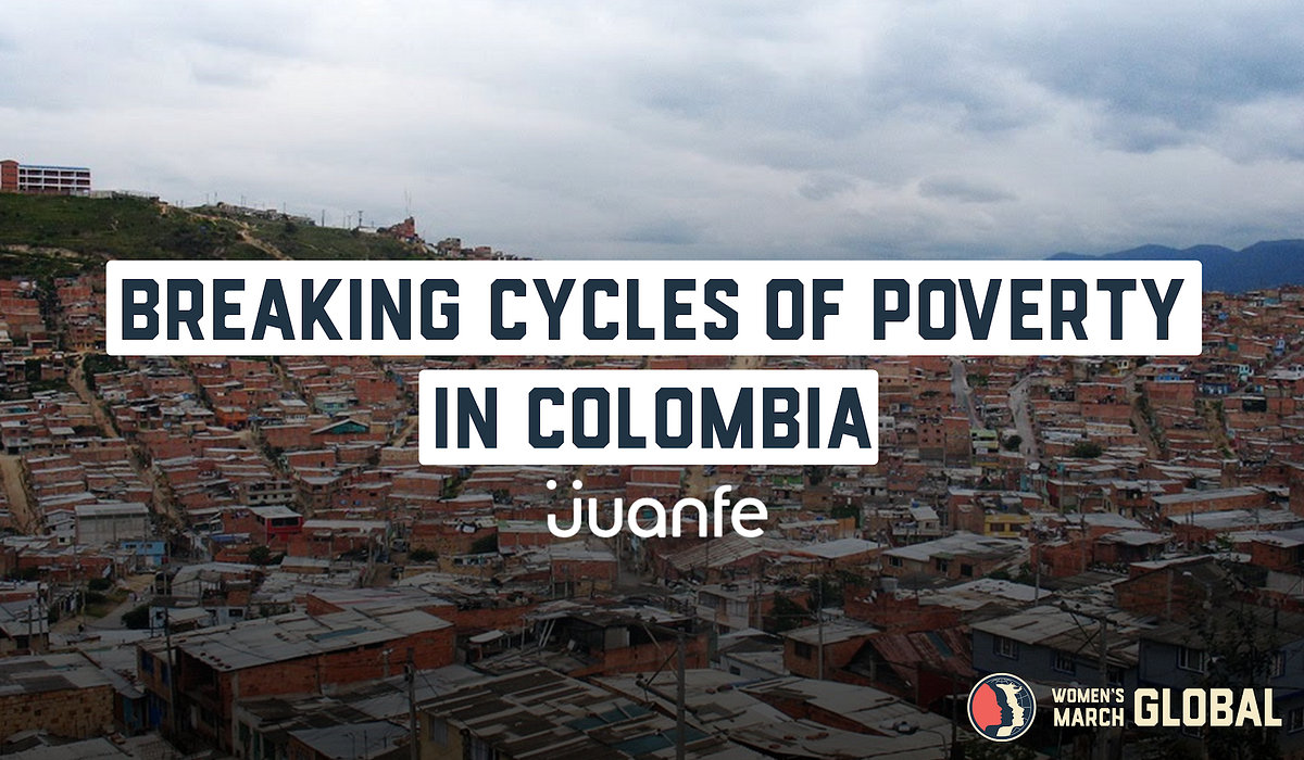 Breaking Cycles of Poverty in Colombia - Women's March Global - Medium