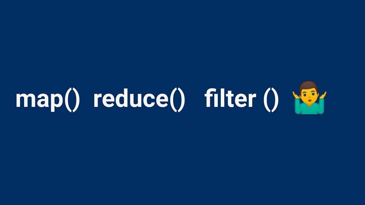 Javascript map, reduce, filter methods | by Rahil Shaikh | Geek Culture | Medium