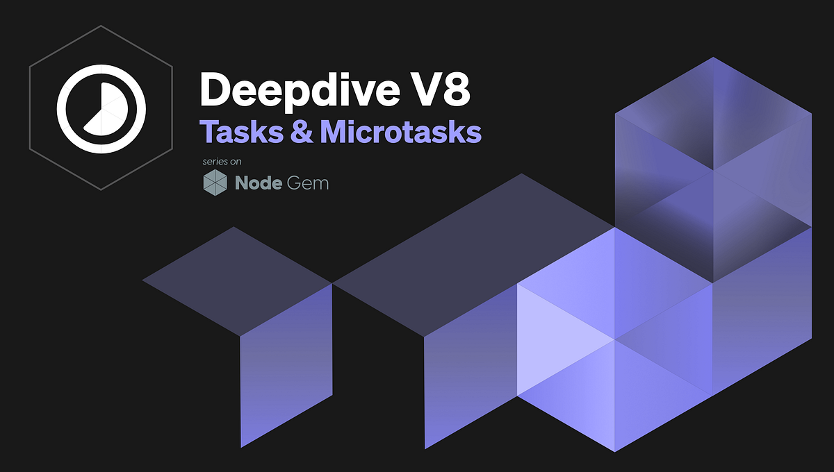 Tasks & Microtasks. Part 2 of Learning V8 | by Robin Röper | Node Gem ...