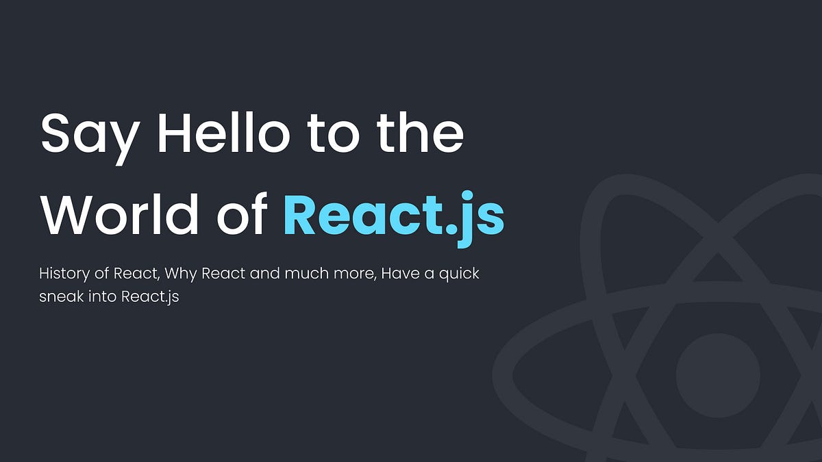 Introduction to React ⚛️. Say hello to the world of React.js | by ...