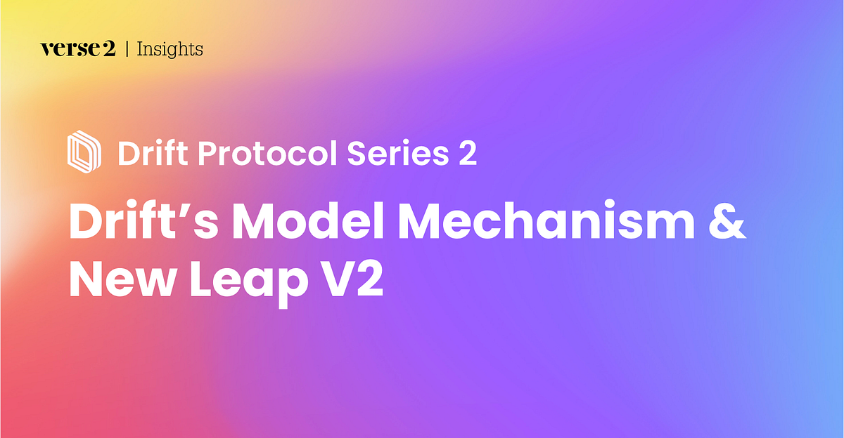 Drift Protocol Series : (2) Drift’s Model Mechanism and new challenge, V2 | by verse2 | verse2 ...