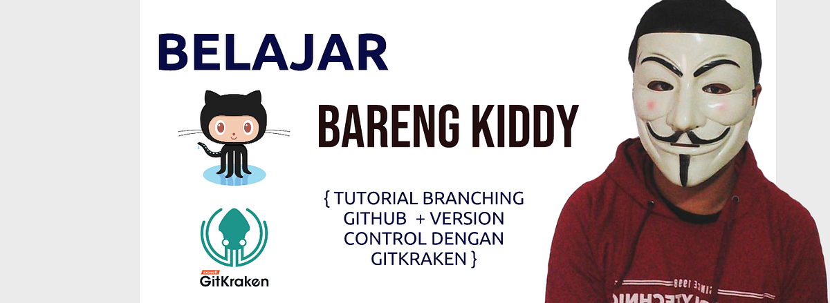 Tutorial Github Desktop With Gitkraken Branching And Merge Version Control By Hudya Medium