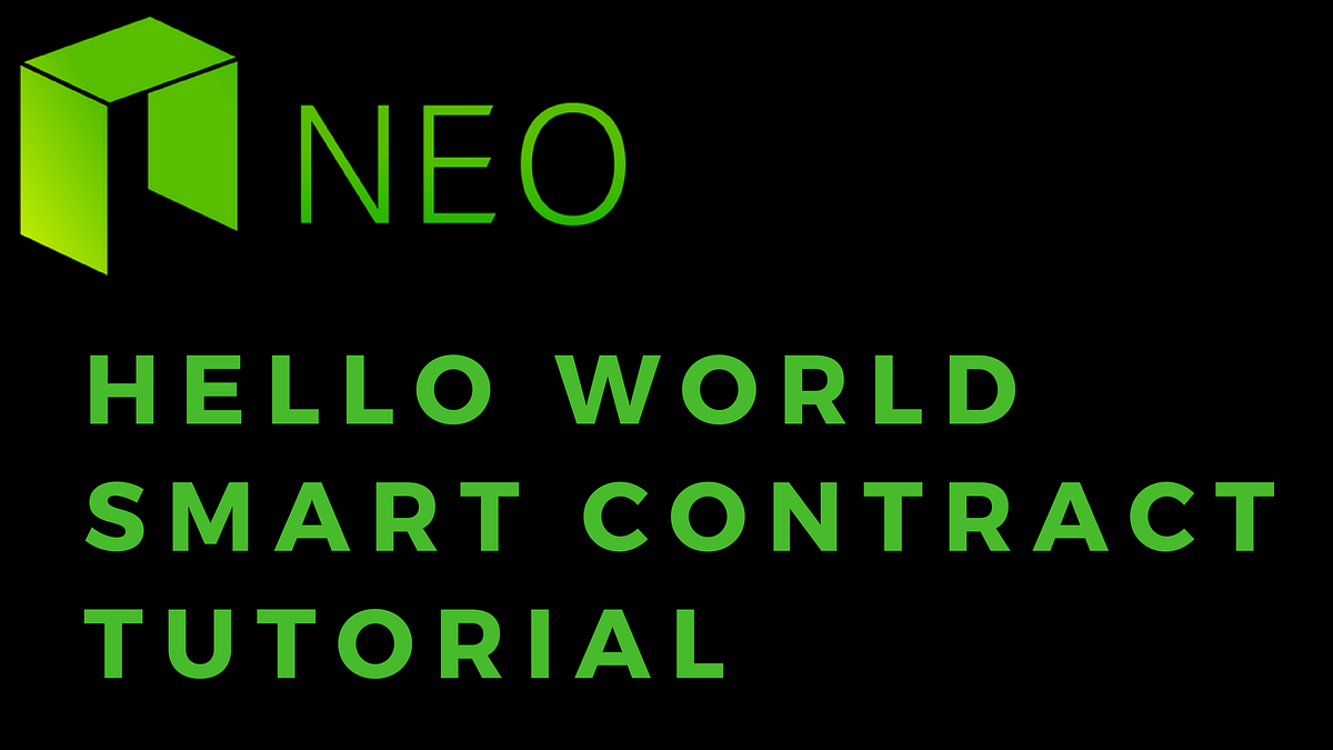 NEO Smart Contracts Tutorial: helloWorld | by Nick Fujita | Coinmonks | Medium