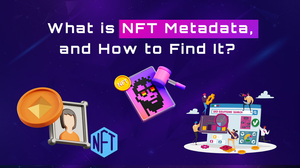 What is NFT Metadata, and How to Find It? | by Orbis86 | Coinmonks | Dec, 2022 | Medium