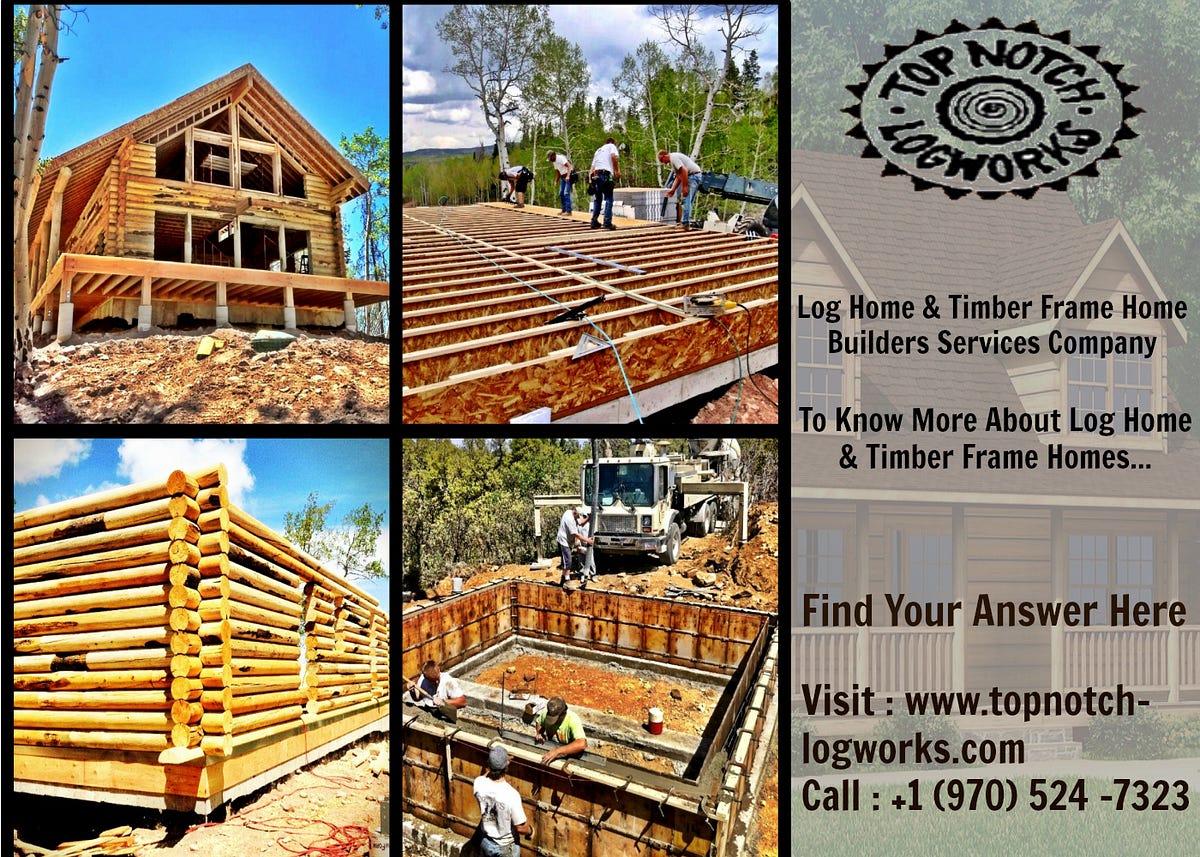 Building a Timber Frame Home in Colorado | by Top Notch Log Works | Medium