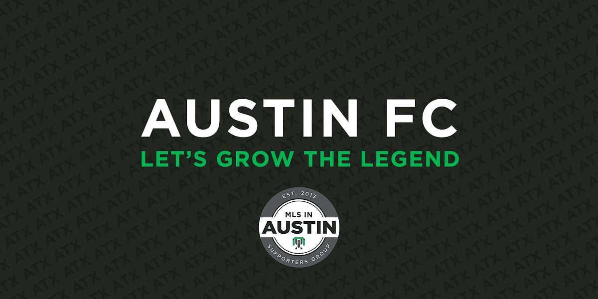 Austin FC: Let’s Grow the Legend. On Wednesday, August, 22nd, inside a ...