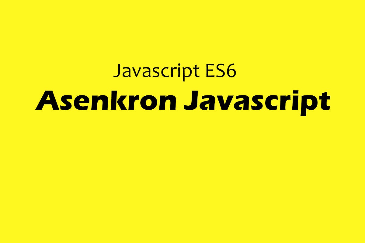 Javascript: Asenkron JS. Birbirlerine mantıksal/verisel olarak… | by Fatih Aydın | Yazılım ...