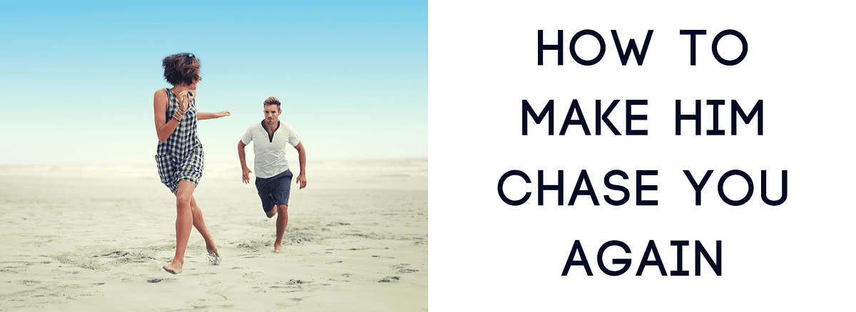 How To Make Him Chase You Again: 5 Useful Tips | by Heather Lansford ...