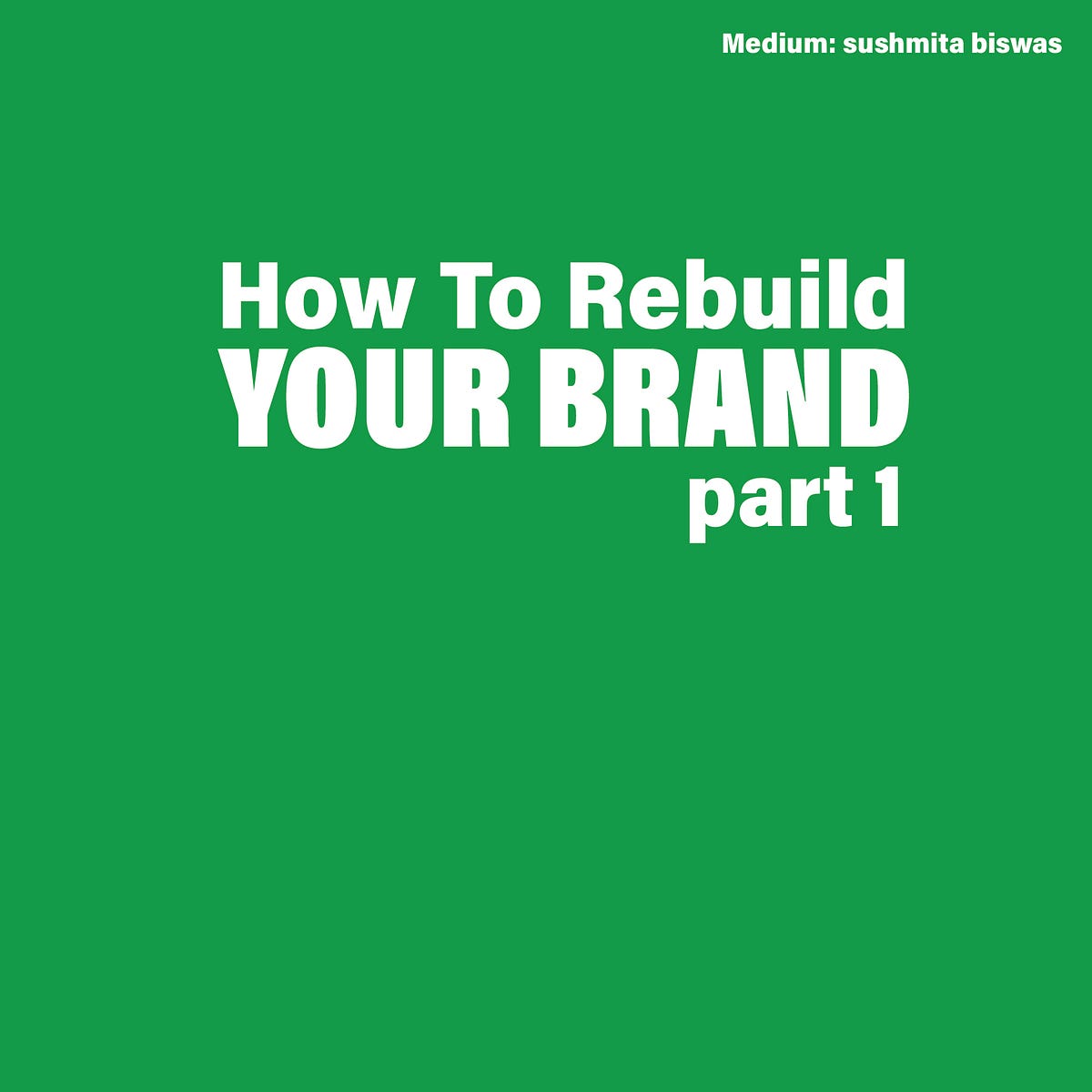 How to Rebuild your Brand?- Part 1 | by Sushmita biswas | Jan, 2023 ...
