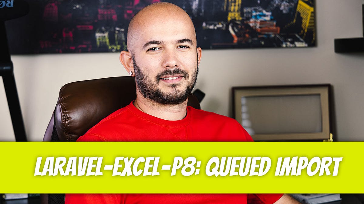 Laravel-Excel — P8: Queued Import | by Dino Cajic | Oct, 2022 | Dev Genius