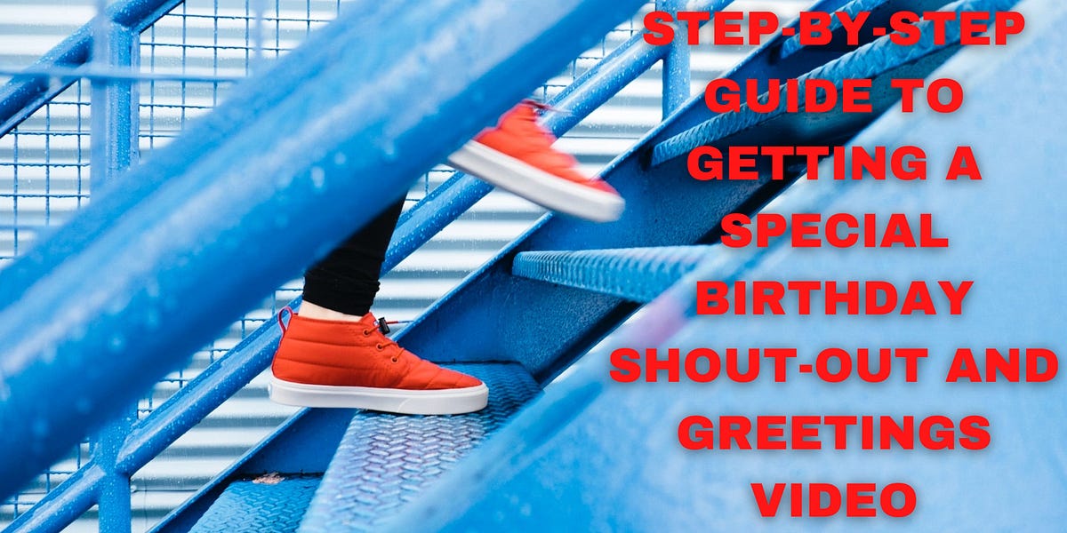 STEP-BY-STEP GUIDE TO GETTING A SPECIAL BIRTHDAY SHOUT-OUT AND ...