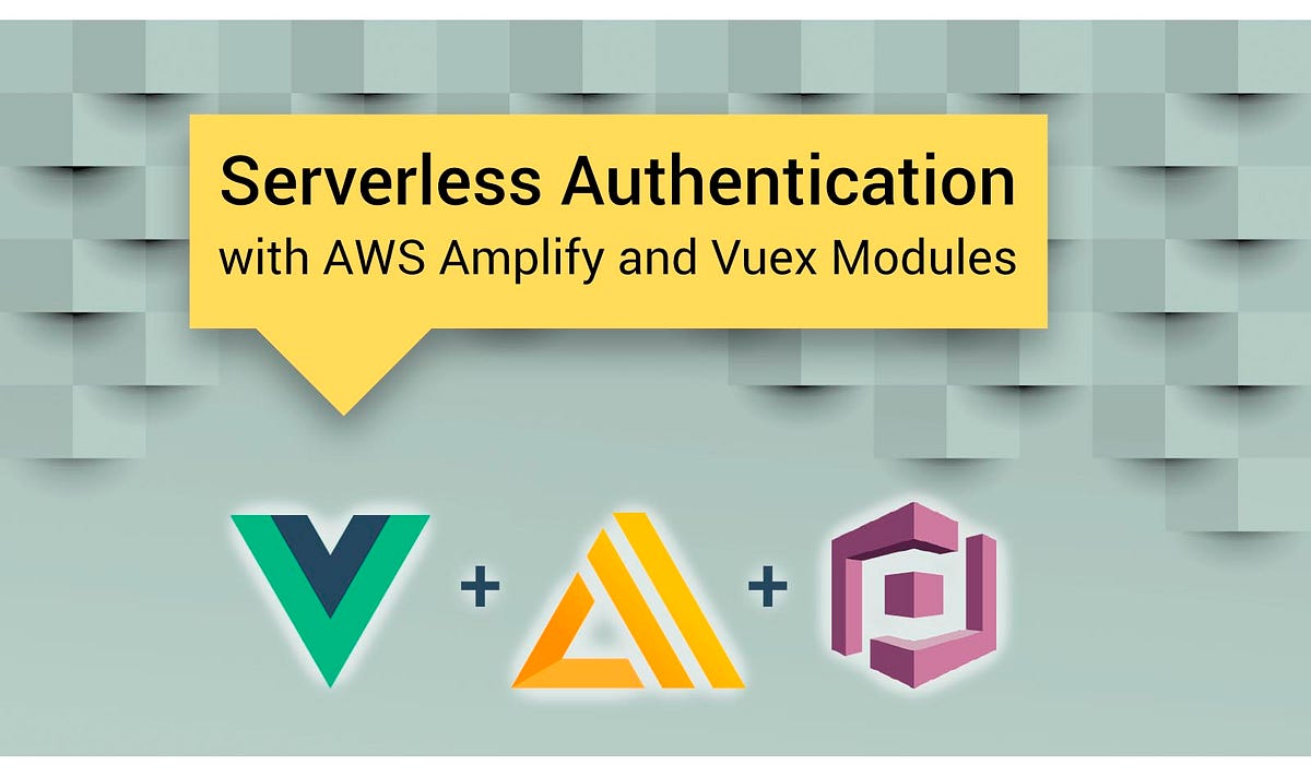 Serverless Authentication with AWS Amplify and Vuex Modules | by Greg Bate | Vue.js Developers ...