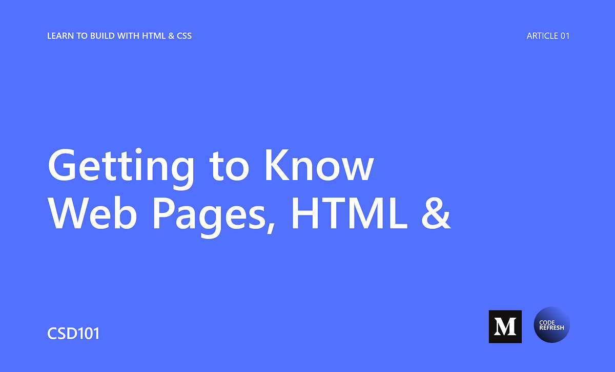 Getting to know web pages, HTML & CSS | by Project Code Refresh | Code ...