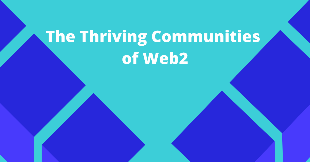 The Thriving Communities of Web2. What Web2 Gets Right | by Conor ...
