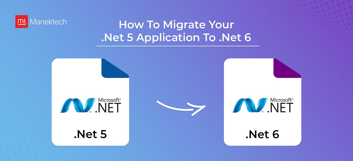 How To Migrate Your .Net 5 Application To .Net 6? | by ManekTech | Oct ... How To Migrate Your .Net 5 Application To .Net 6? | by ManekTech | Oct ...