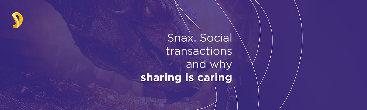 Snax. Social transactions and why sharing is caring. | by snax.one ...
