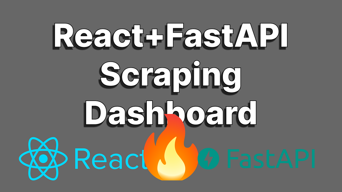Building a Full-Stack Web Scraping Dashboard with Python and React | by Mitch Edwards | Oct ...
