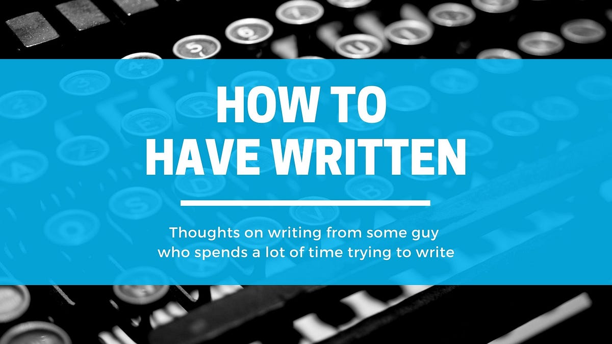 How to Have Written: Vomiting Ideas Out of Your Brain | by Dennis ...
