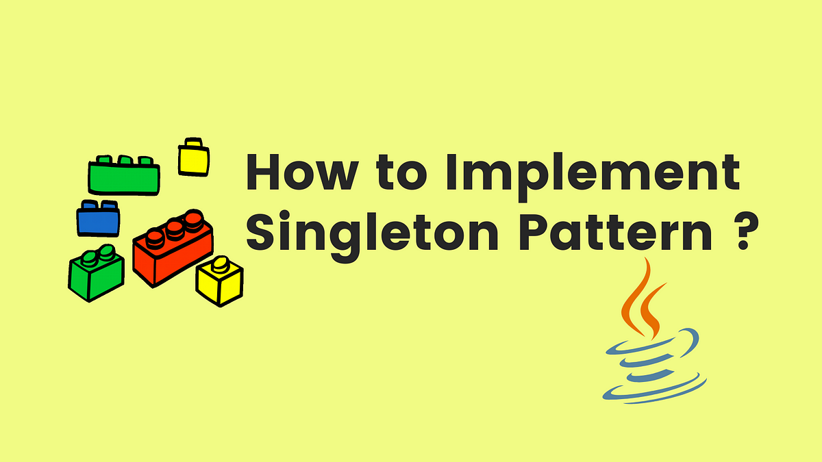 How To Implement Singleton Design Pattern Using Java By Rohan Ravindra Kadam Javarevisited