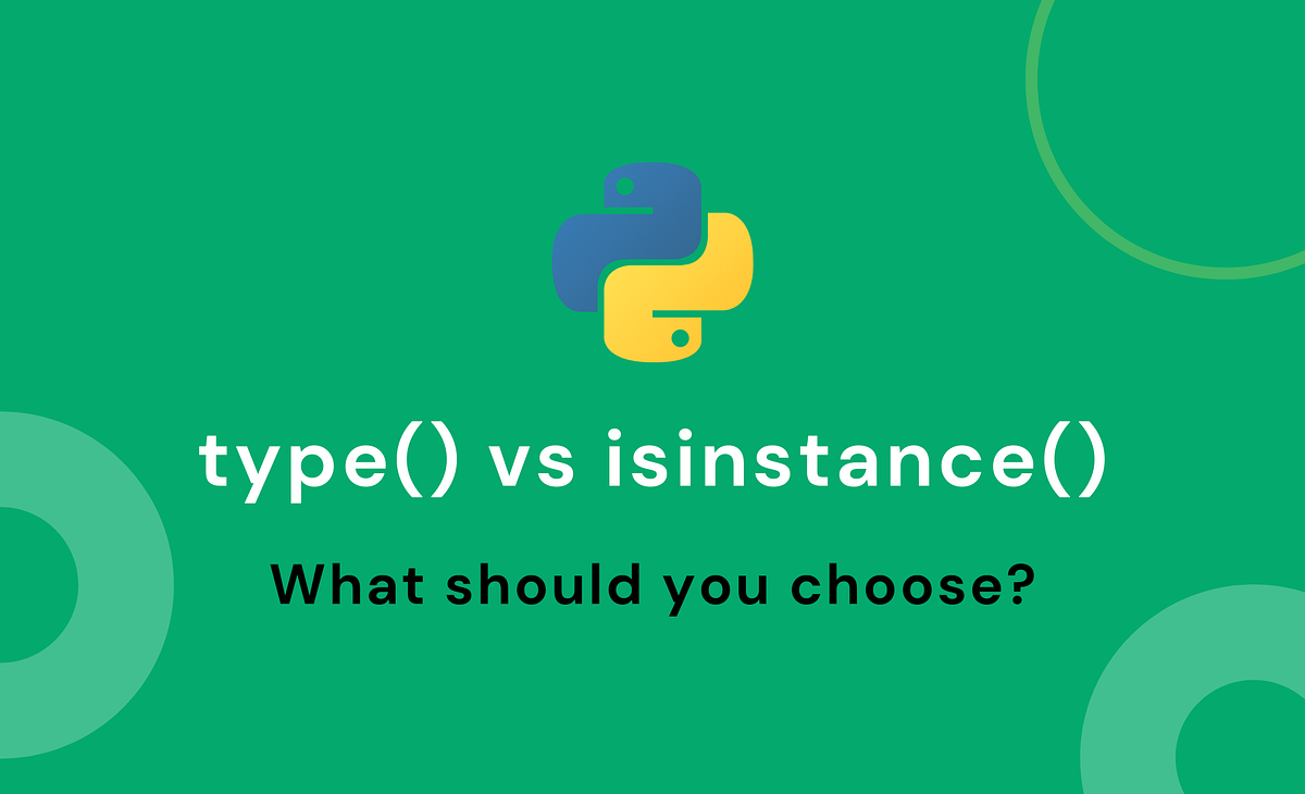 What is better: type() vs isinstance() | Medium