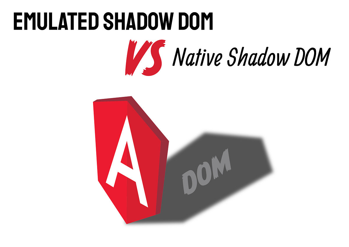 The Difference Between Angular s Emulated Shadow DOM And Native Shadow